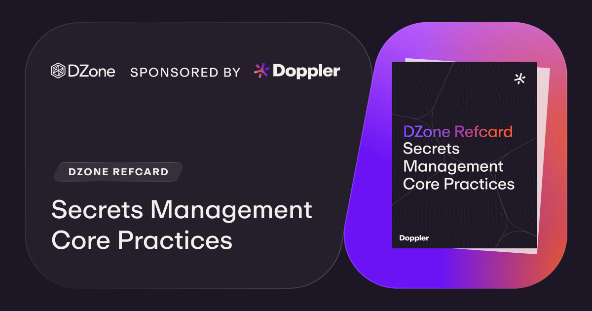 DZone Ref Card - Secrets Management Core Practices
