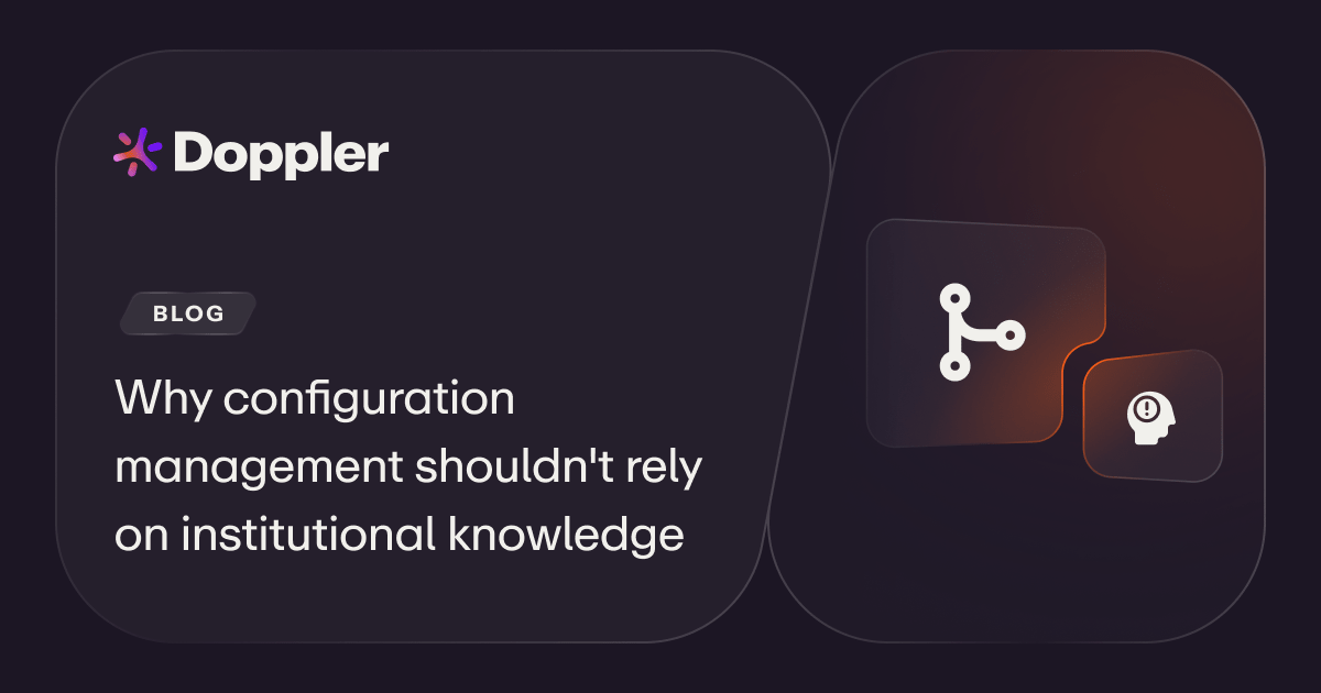 Dangers of institutional knowledge in configuration management