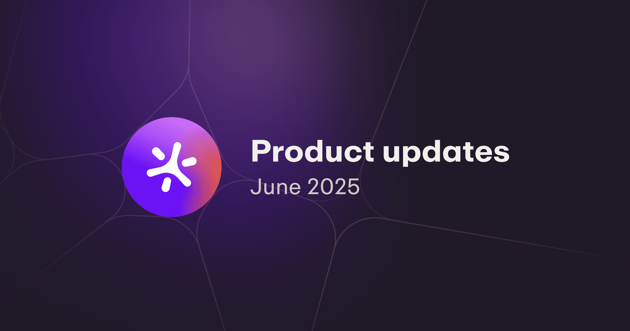 June '25 product update