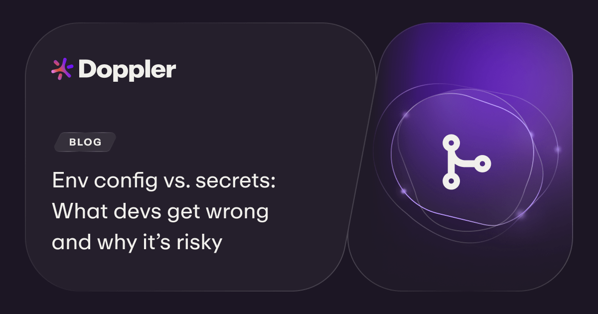 Env config vs. secrets: What devs get wrong and why it’s risky