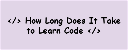 How Long Does It Take to Learn Code | DevsCall