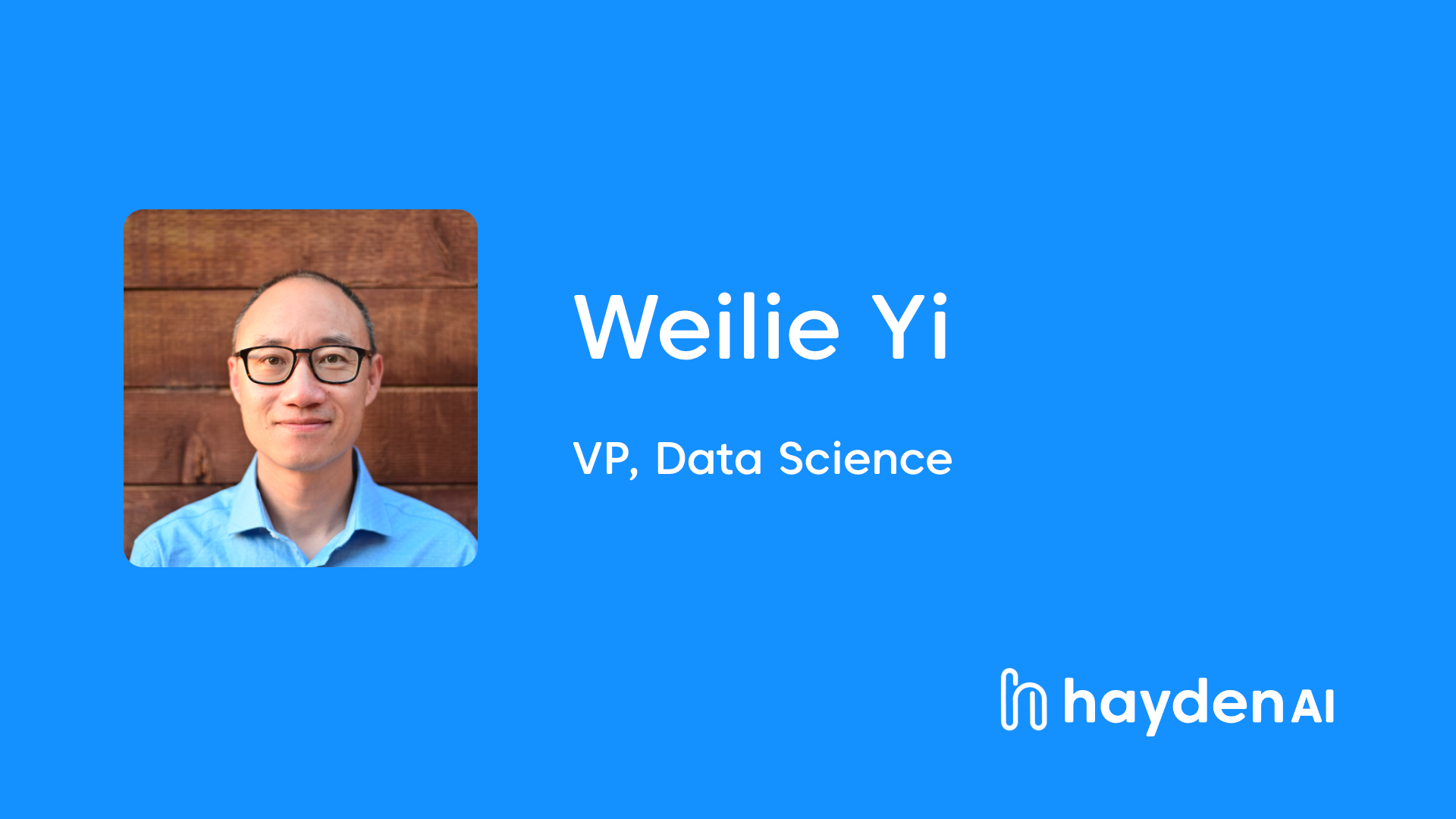 Hayden AI Hires Transformational Technology Leader Weilie Yi as VP of ...