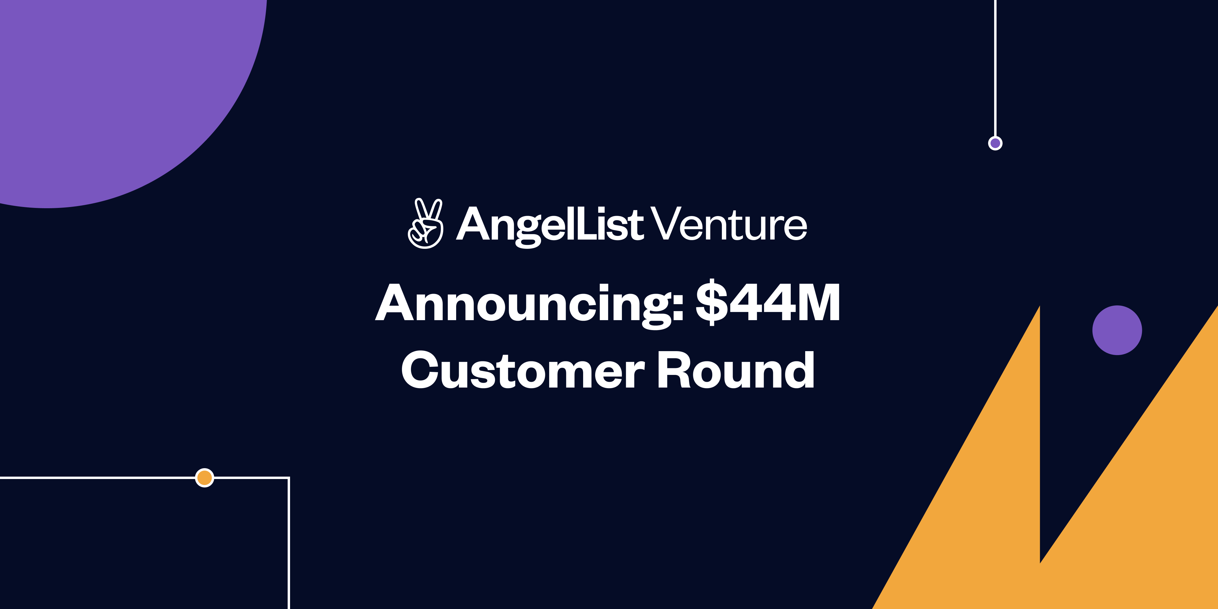 AngelList Venture Raises Additional $44M From GP & LP Customers | AngelList