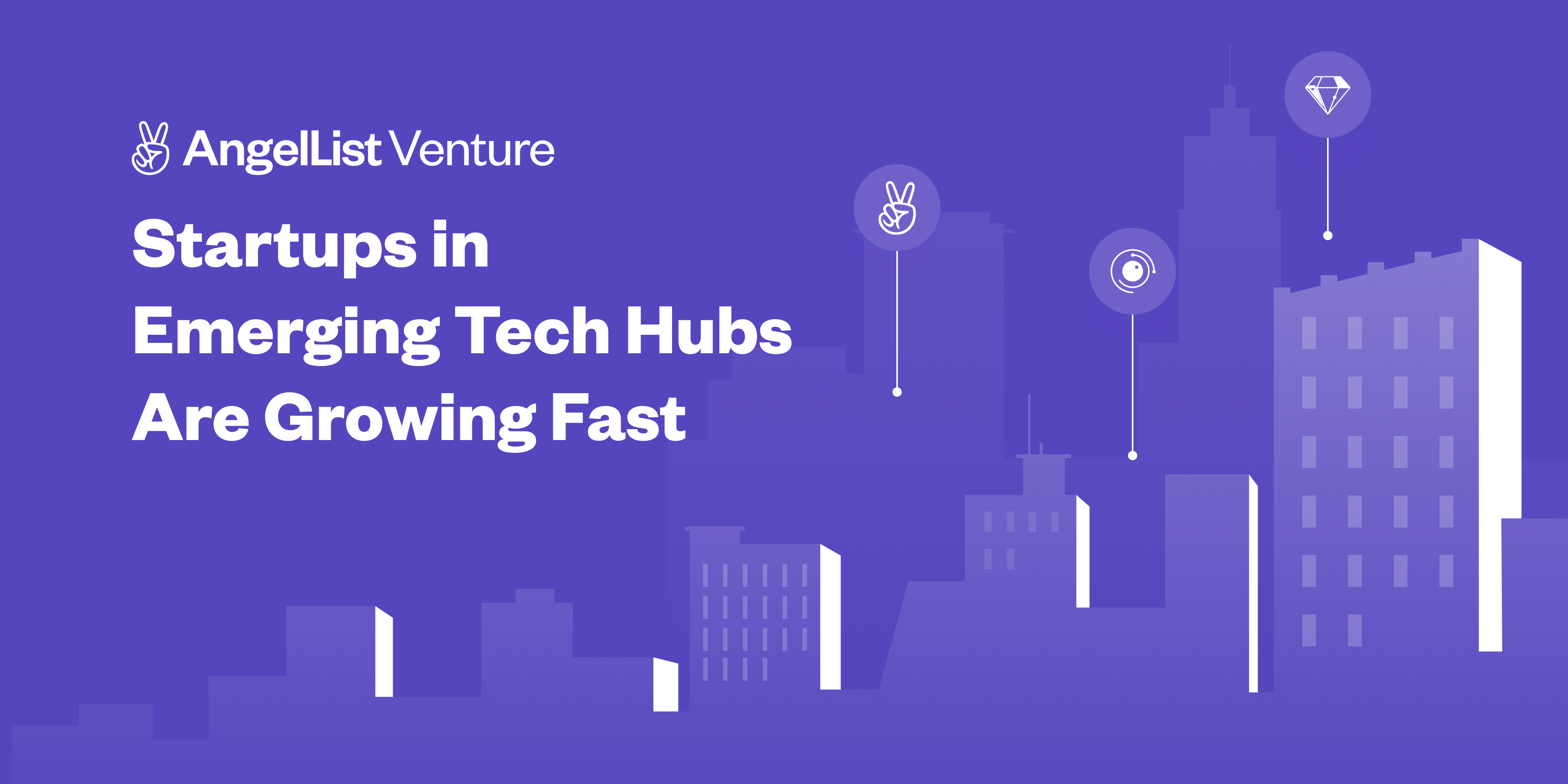 Startups in Emerging Tech Hubs Are Growing Fast | AngelList