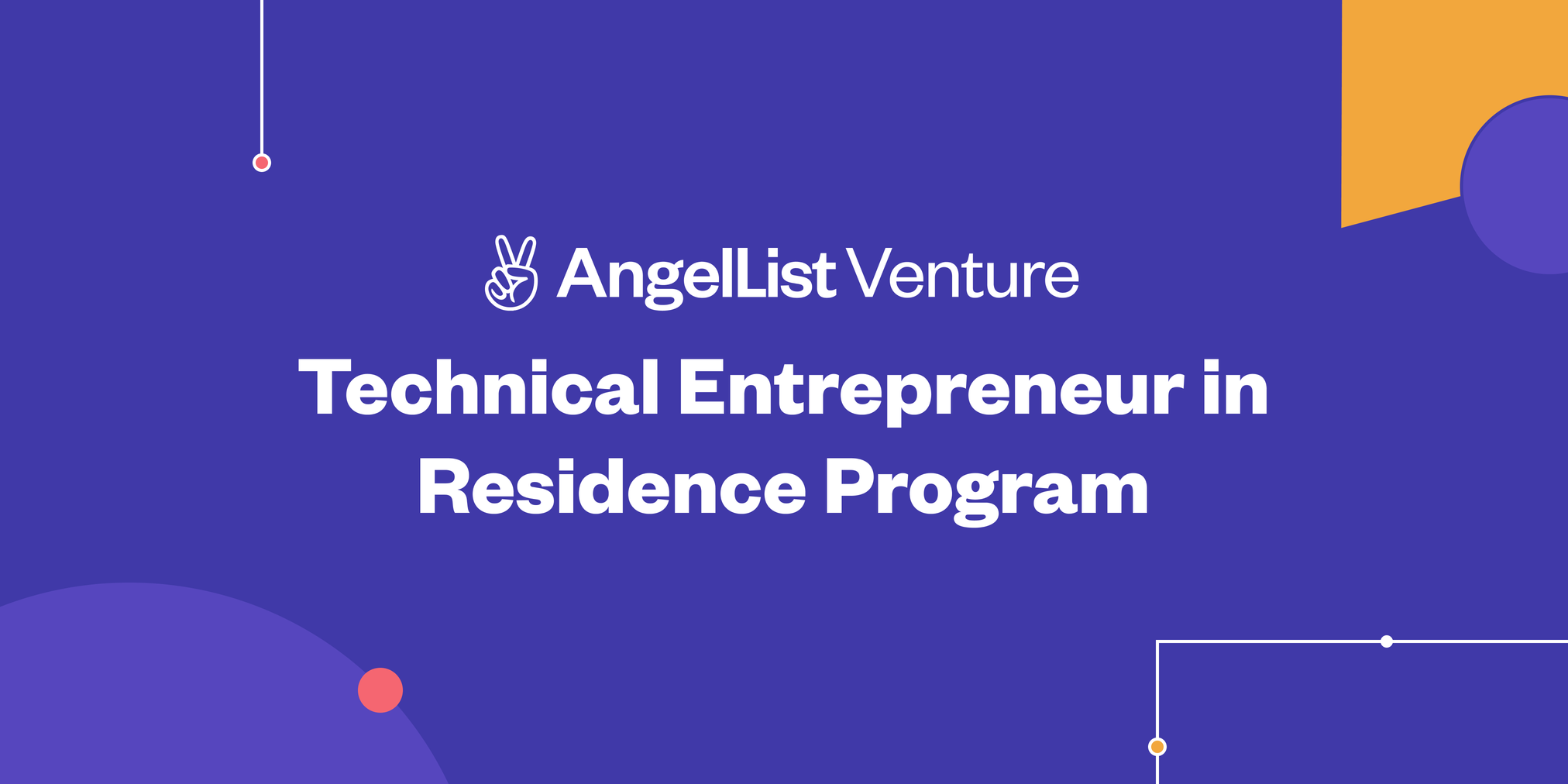 Announcing: Technical Entrepreneur in Residence Program | AngelList
