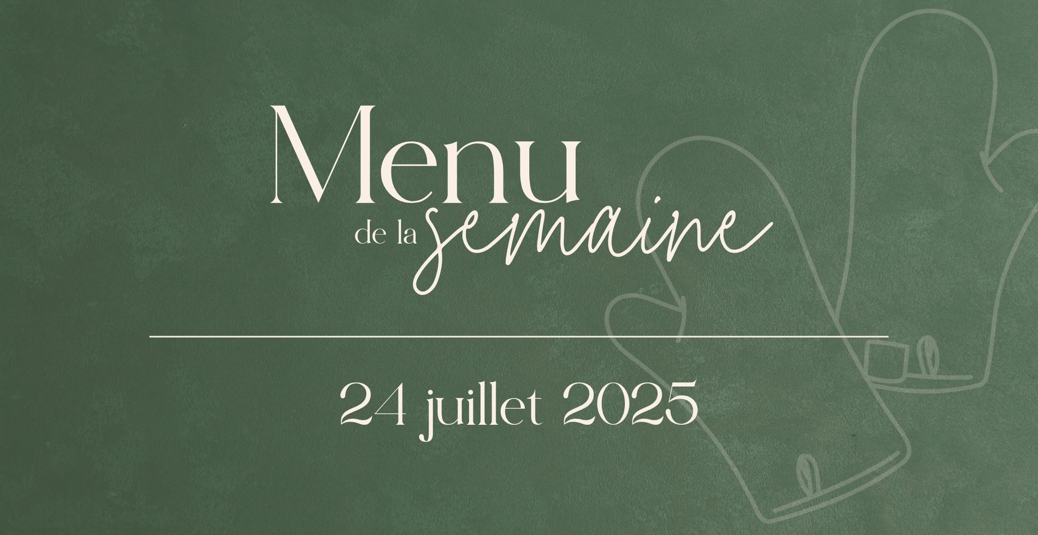 Menu 238 - Semaine du 24 juillet 2025 | Tout simplement bouffe
