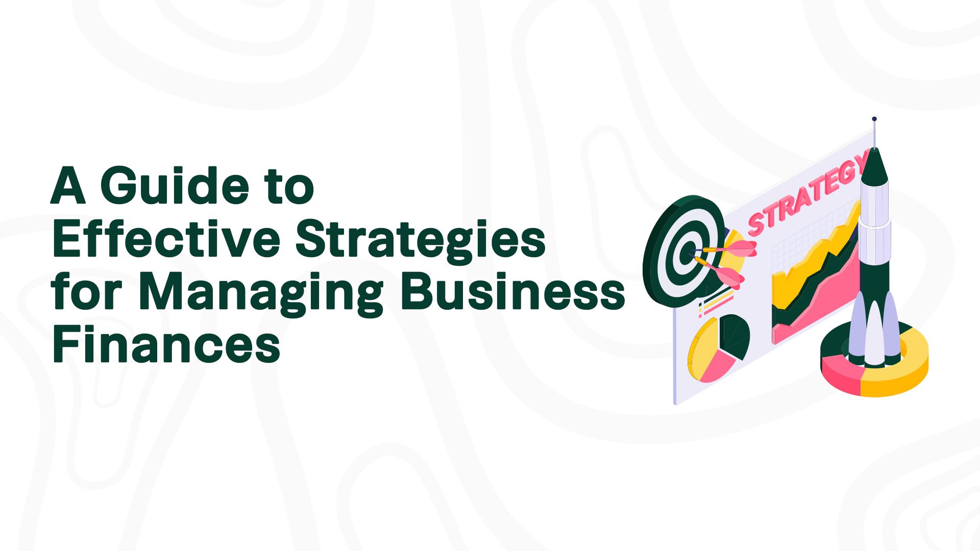 A Guide on Effective Strategies for Managing Your Business Finances | Nearpays