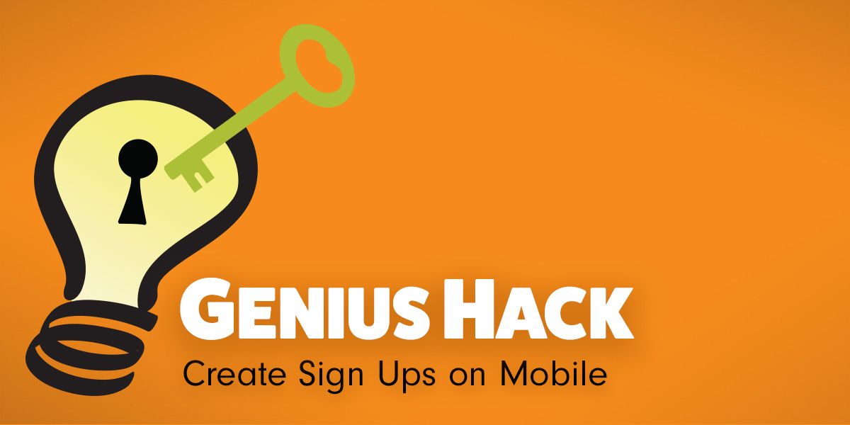 Genius Hack: Create Sign Ups on Mobile