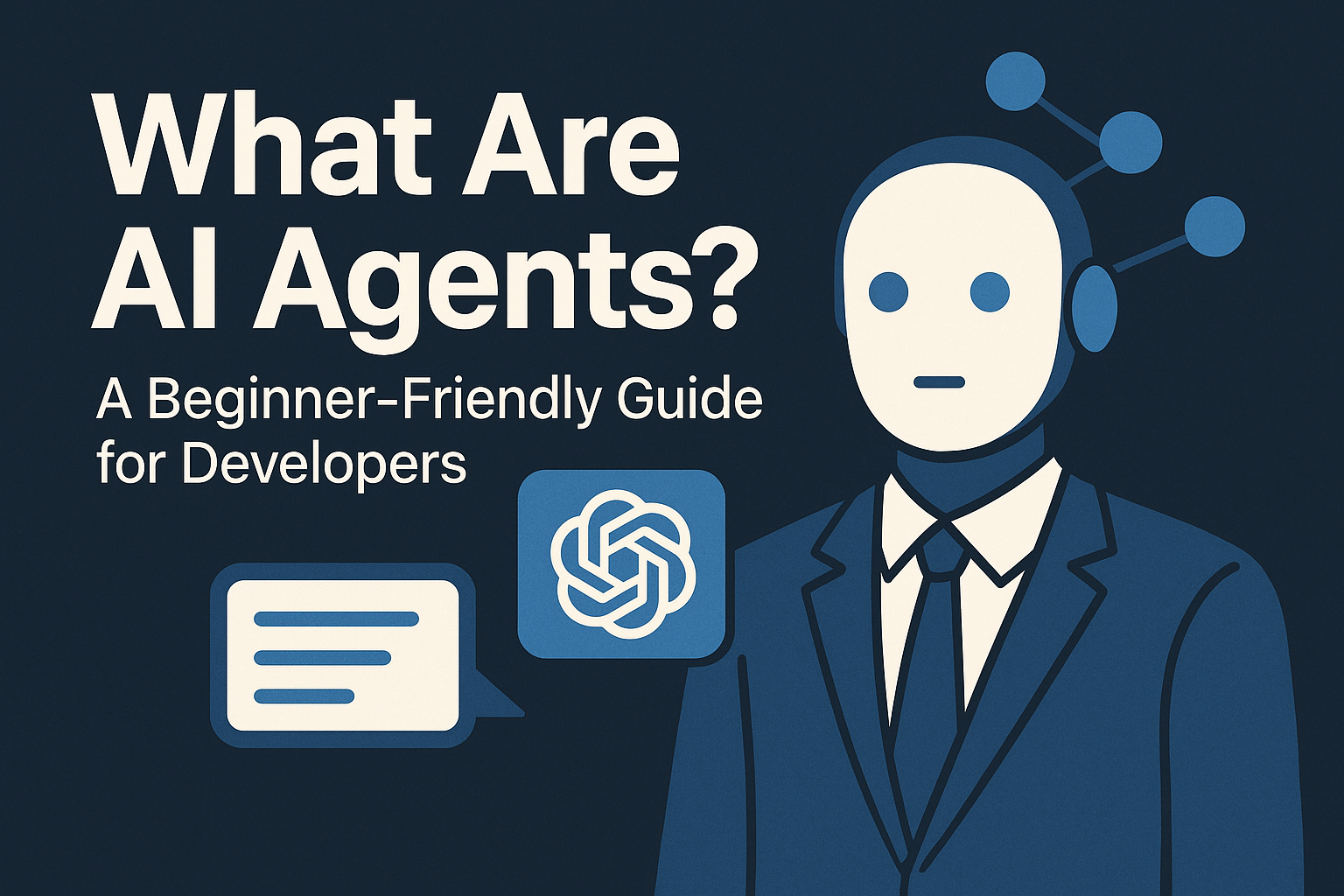 What Are AI Agents? A Beginner-Friendly Guide for Developers | Mustaf ...