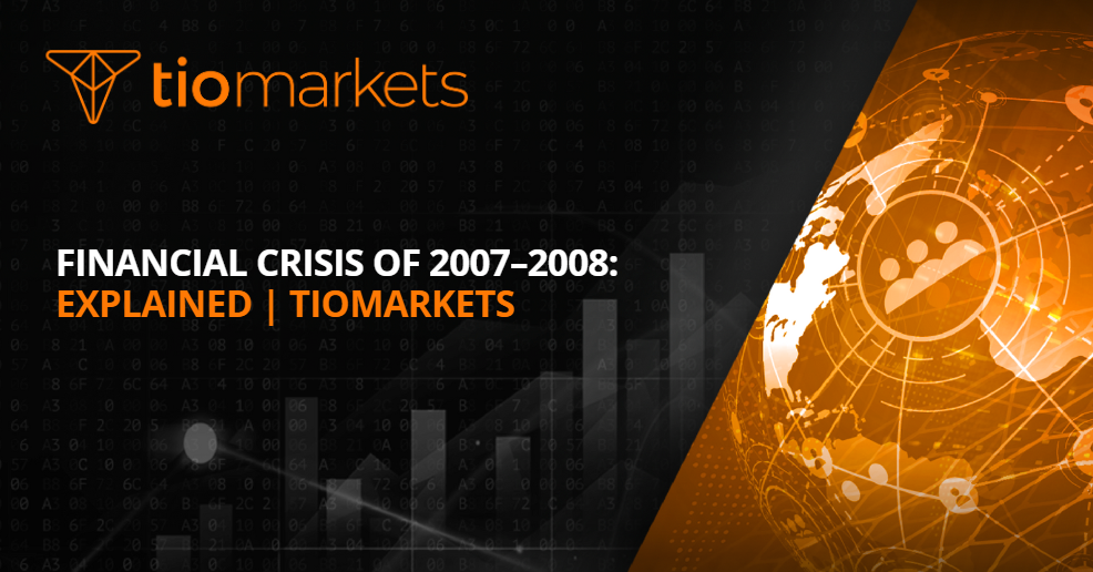 Financial crisis of 2007–2008: Explained | TIOmarkets