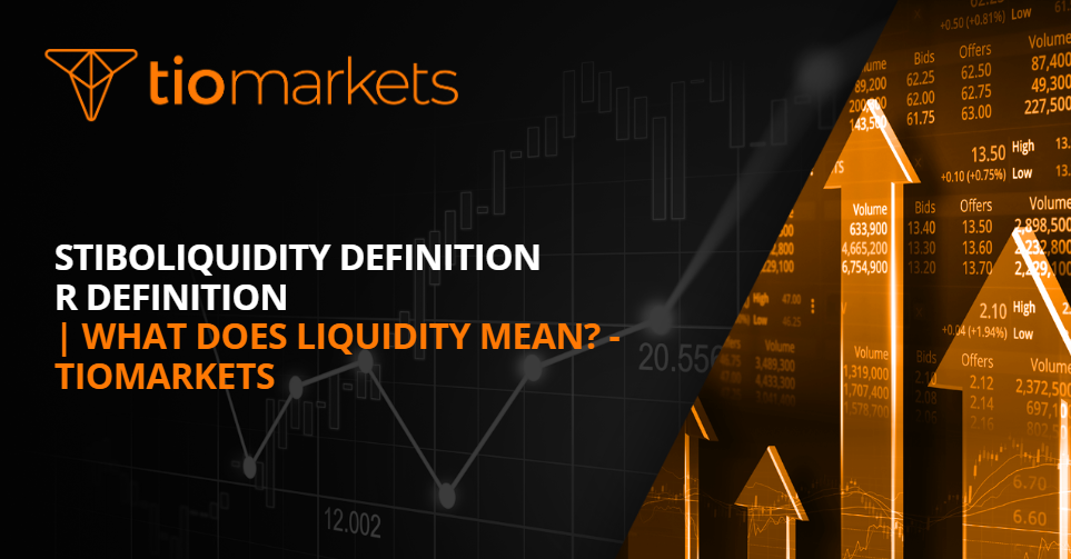 Liquidity Definition | What Does Liquidity Mean? - TIOmarkets