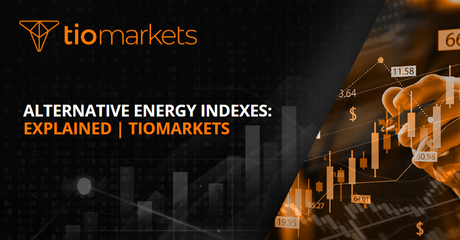Alternative energy indexes: Explained | TIOmarkets