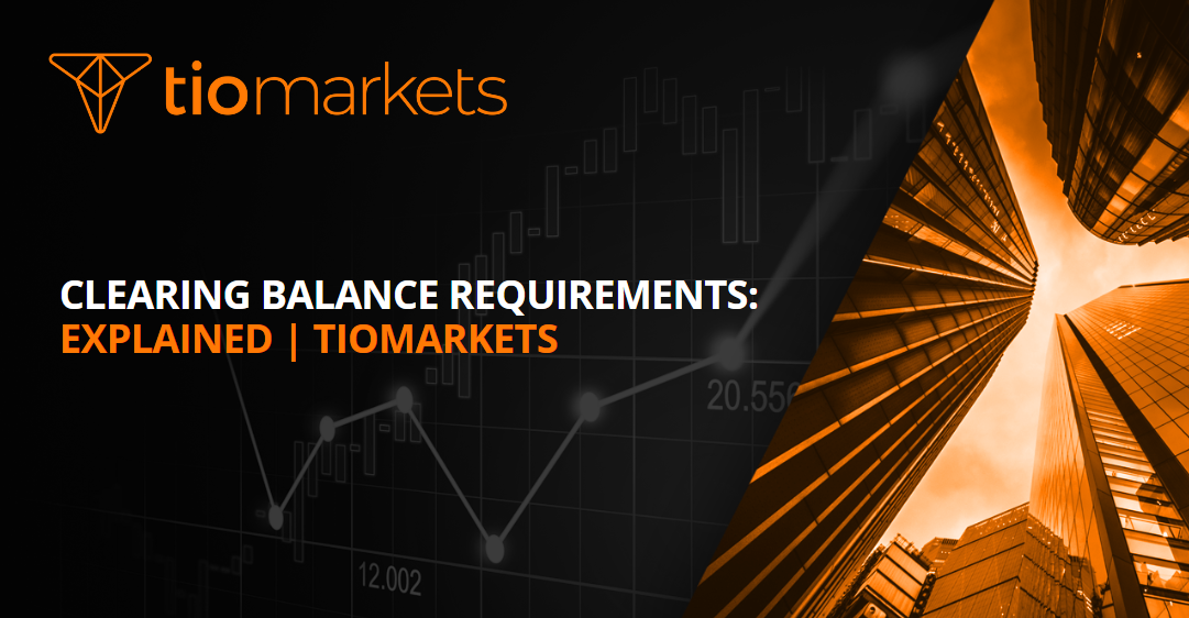 Clearing balance requirements: Explained | TIOmarkets