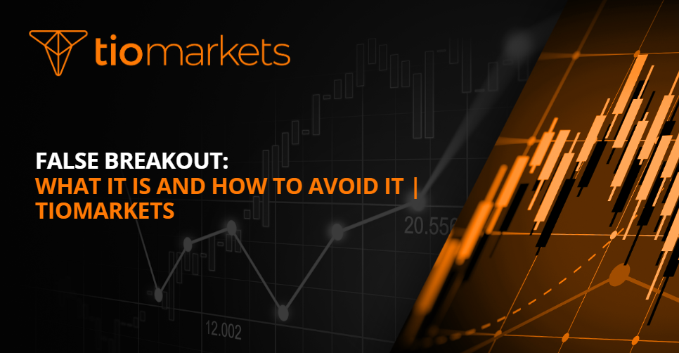 False Breakout: What It Is and How to Avoid It | TIOmarkets