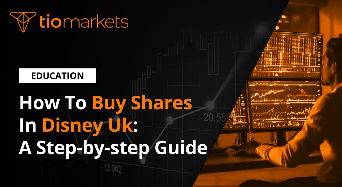 TIOmarkets | TIOmarkets - How to buy shares in Disney UK: A step-by-step guide