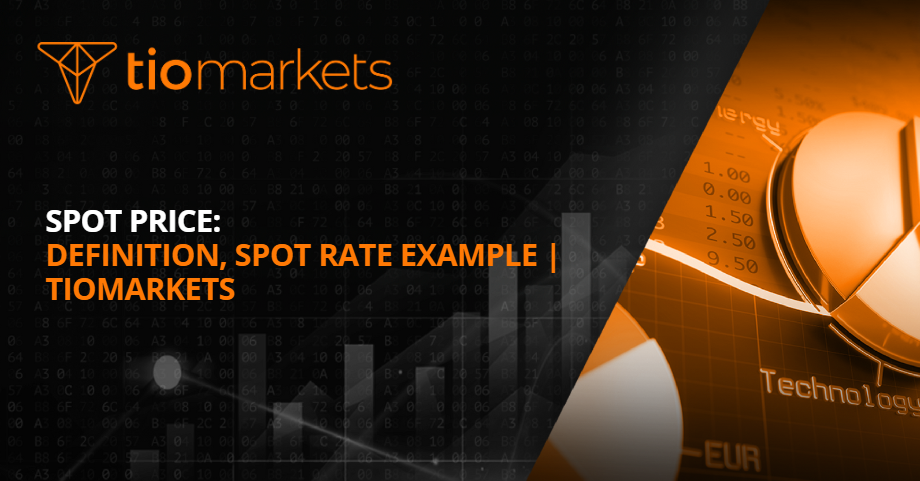 Spot Price: Definition, Spot Rate Example | TIOmarkets