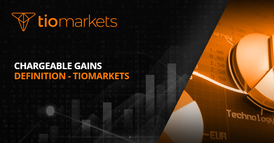 Chargeable Gains Definition - TIOmarkets