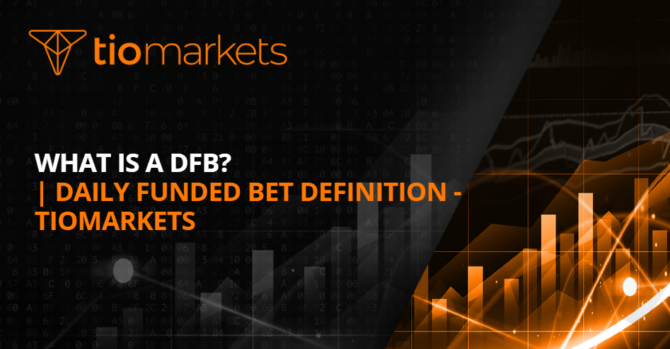 What is a DFB? | Daily Funded Bet Definition - TIOmarkets