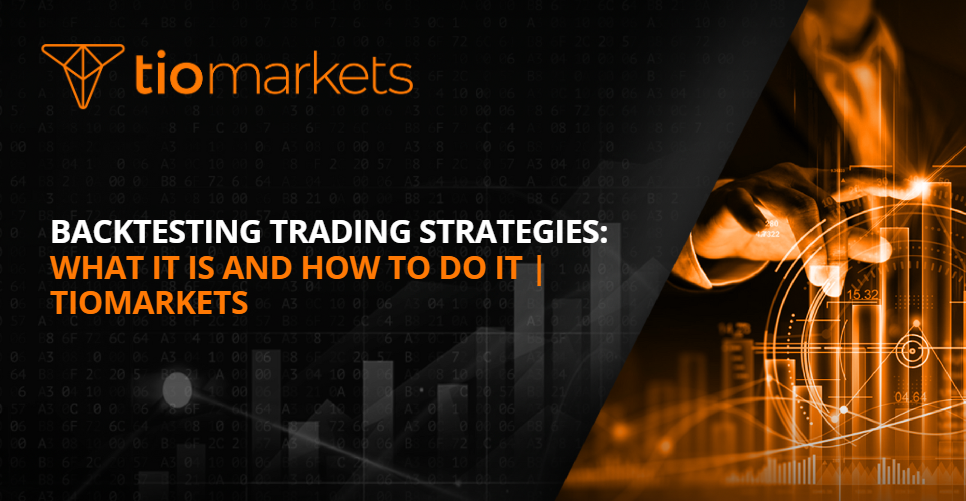 Backtesting Trading Strategies: What It Is and How to Do It | TIOmarkets
