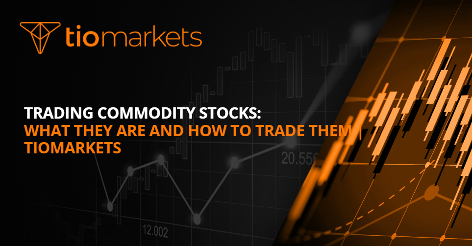 Trading Commodity Stocks: What They Are and How to Trade Them | TIOmarkets