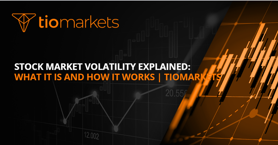 Stock Market Volatility Explained: What It Is and How It Works | TIOmarkets