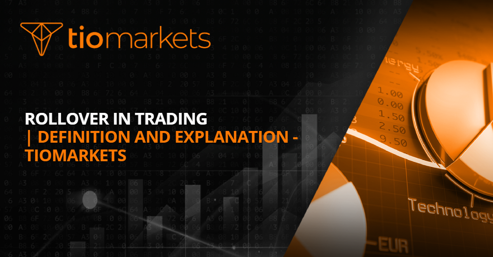 Rollover in Trading | Definition and Explanation - TIOmarkets