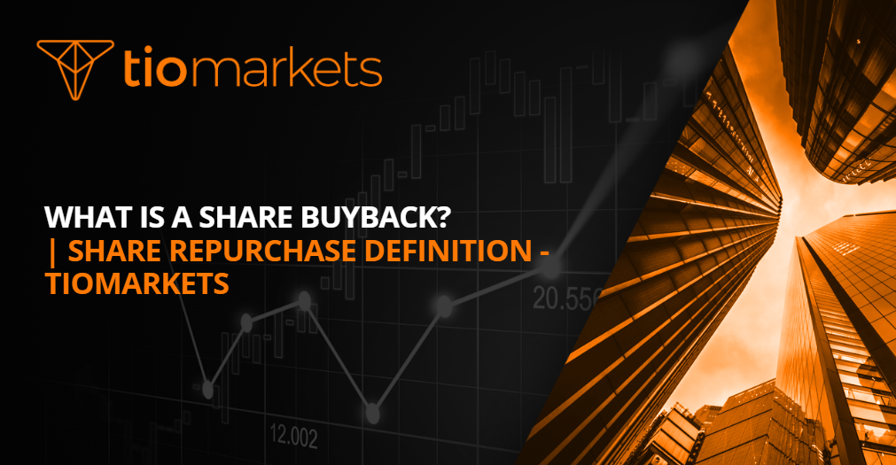 What is a Share Buyback? | Share Repurchase Definition - TIOmarkets