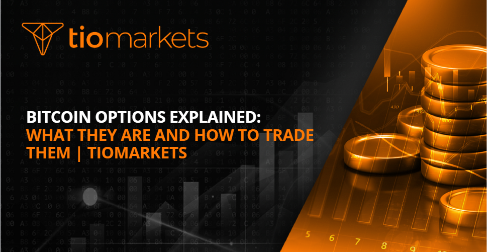 Bitcoin Options Explained: What They Are and How to Trade Them | TIOmarkets