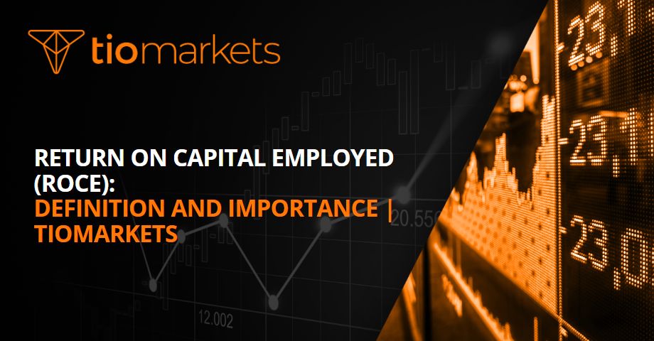 Return on Capital Employed (ROCE): Definition and Importance | TIOmarkets