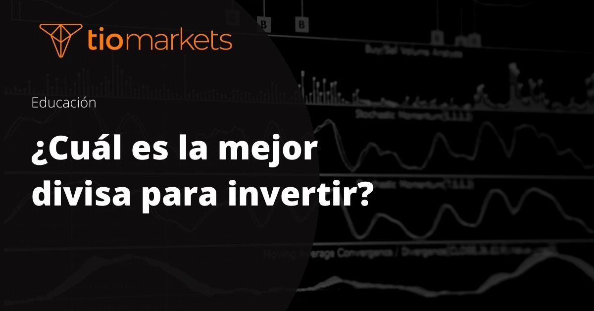 ¿Cuál es la mejor divisa para invertir? 5 monedas que deberías considerar