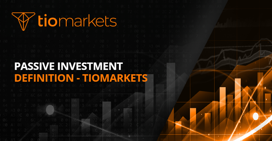 Passive Investment Definition - TIOmarkets