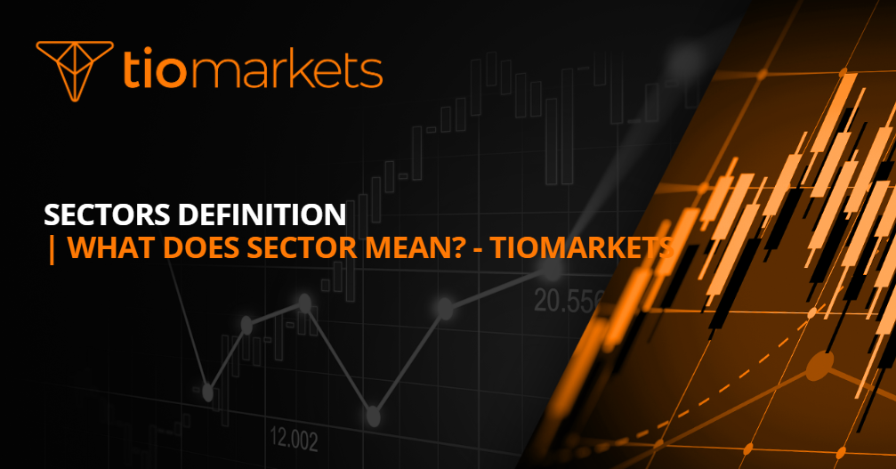 Sectors Definition | What Does Sector Mean? - TIOmarkets