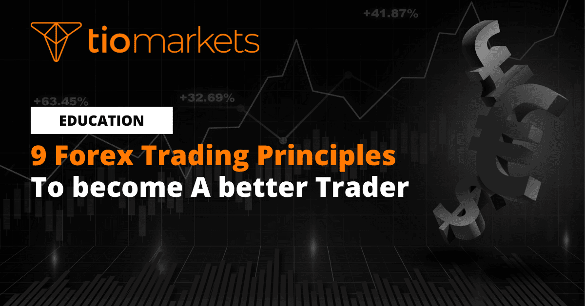9 Forex Trading Principles to Become a Better Trader