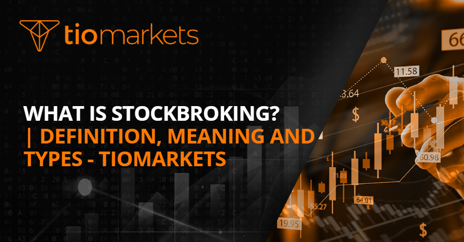 What is Stockbroking? | Definition, Meaning and Types - TIOmarkets