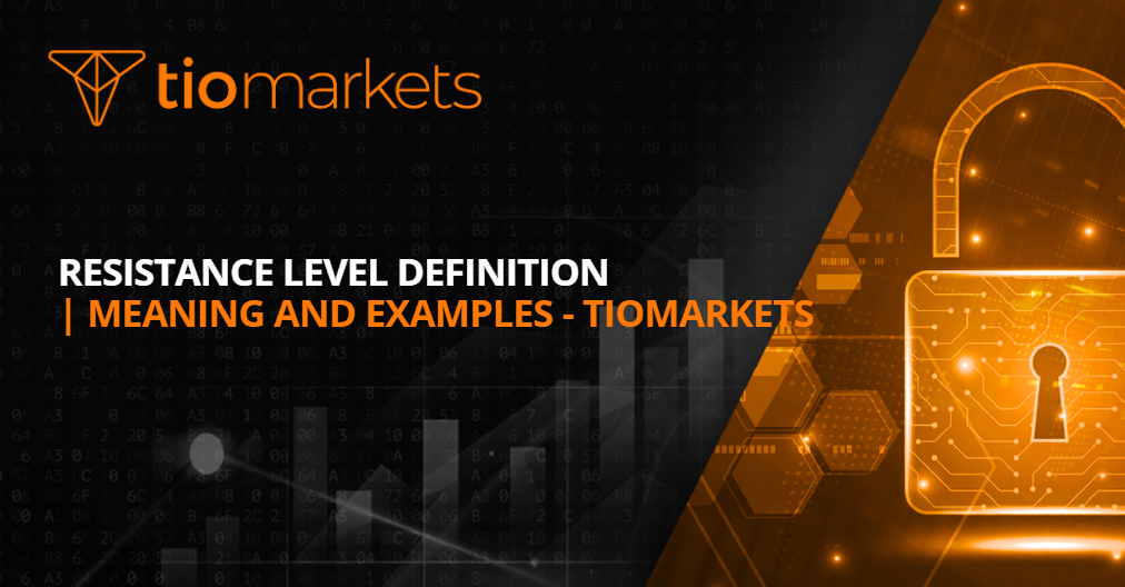 Resistance Level Definition | Meaning and Examples - TIOmarkets