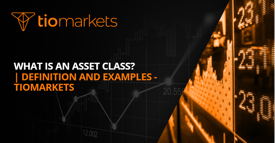 What is an Asset Class? | Definition and Examples - TIOmarkets