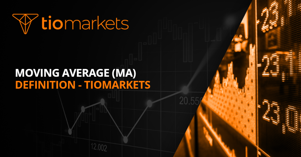 Moving Average (MA) Definition - TIOmarkets