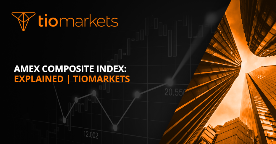 Amex Composite Index: Explained | TIOmarkets