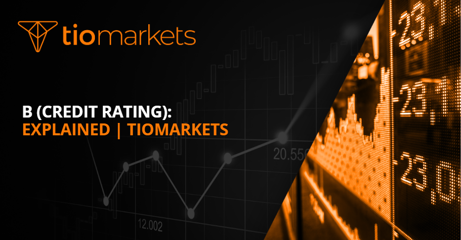 B (credit rating): Explained | TIOmarkets
