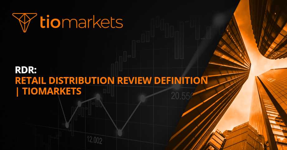 RDR: Retail Distribution Review Definition | TIOmarkets
