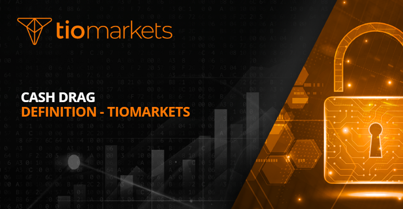 Cash Drag Definition - TIOmarkets