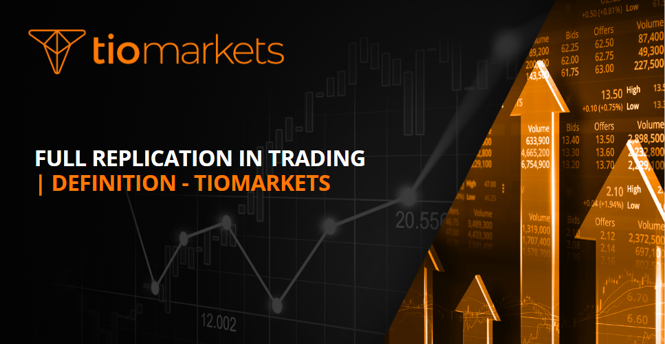 Full Replication in Trading | Definition - TIOmarkets