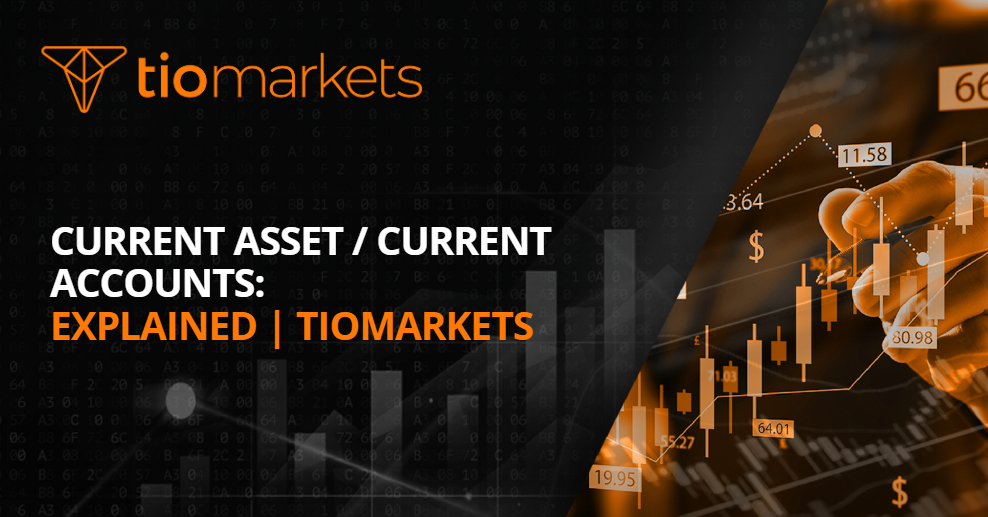 Current asset / Current accounts: Explained | TIOmarkets