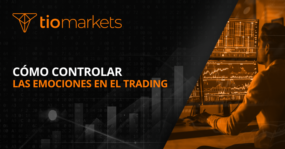 Cómo Controlar las Emociones en el Trading
