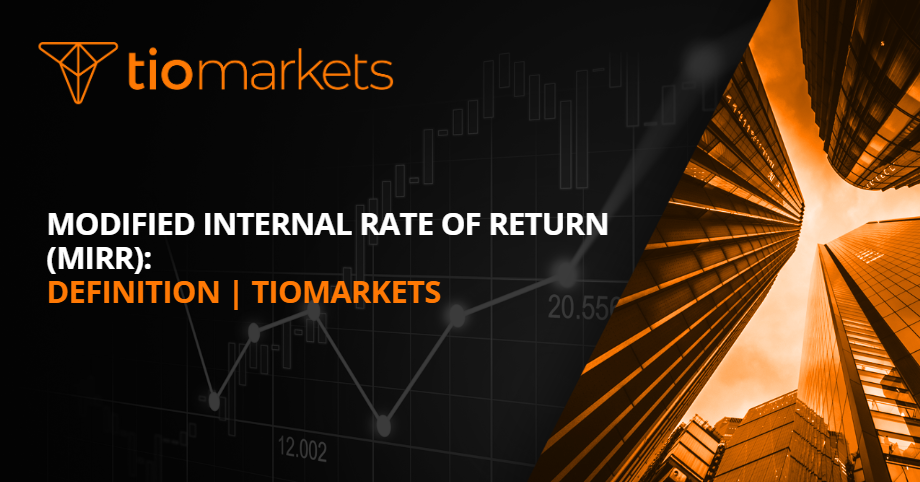 Modified Internal Rate of Return (MIRR) Definition TIOmarkets