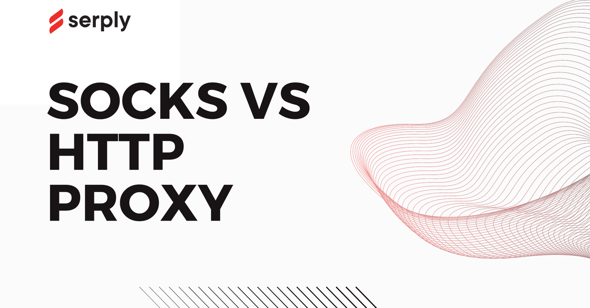 SOCKS vs HTTP Proxy