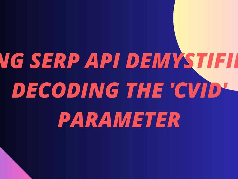 Bing Serp API Demystified: Decoding the 'cvid' Parameter