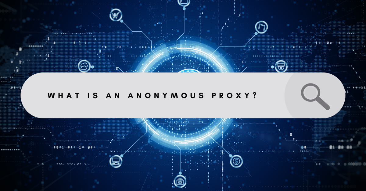 What Is An Anonymous Proxy 