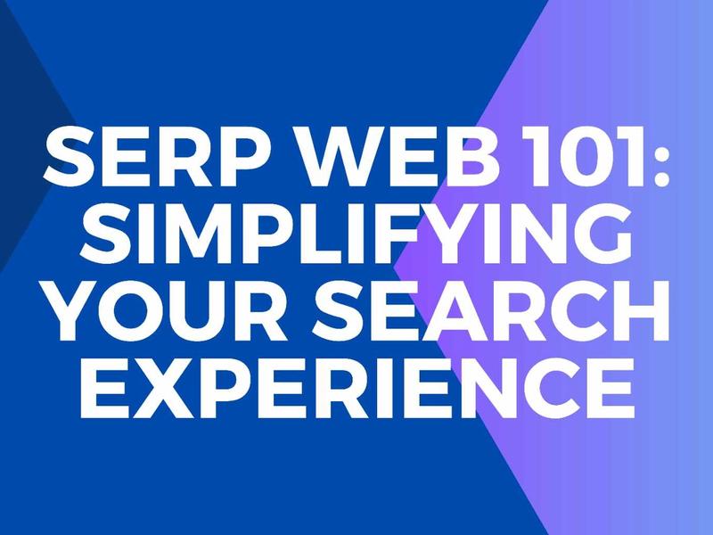 Serp Web 101: Simplifying Your Search Experience