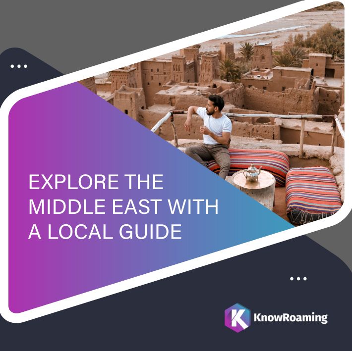 Explore the Middle East with a Local Guide | KnowRoaming